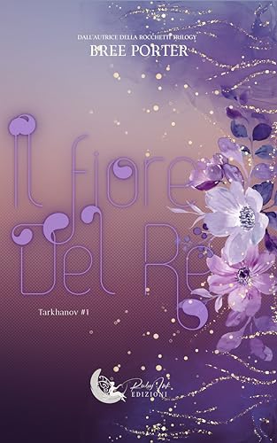 Il fiore del Re: Tarkhanov #1 (Tarkhanov Duet) by Bree Porter | Goodreads