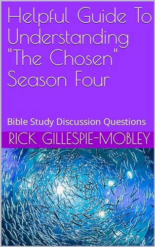 Helpful Guide To Understanding "The Chosen" Season Four: Bible Study ...