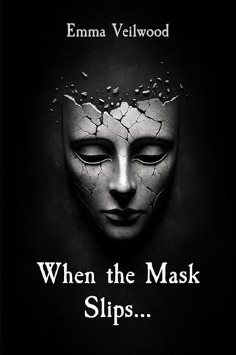 When the Mask Slips... by Emma Veilwood | Goodreads