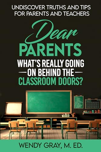 Dear Parents: What's Really Going On Behind The Classroom Doors? by ...