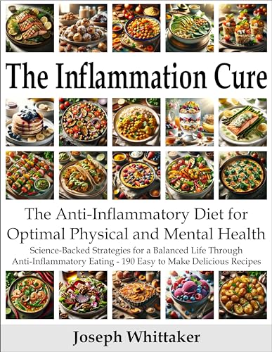 The Inflammation Cure: The Anti-Inflammatory Diet for Optimal Health by ...
