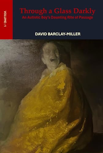Through a Glass Darkly: An Autistic Boy’s Daunting Rite of Passage by ...