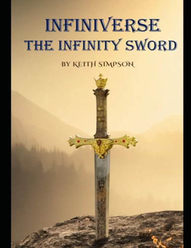 Infiniverse: The Infinity Sword by Keith Simpson | Goodreads