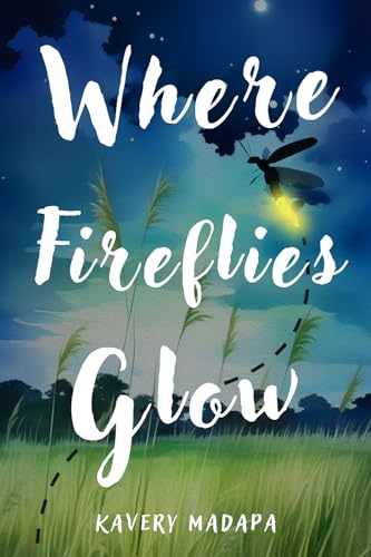 WHERE FIREFLIES GLOW: A sweet slow-burn, first love romance by Kavery ...