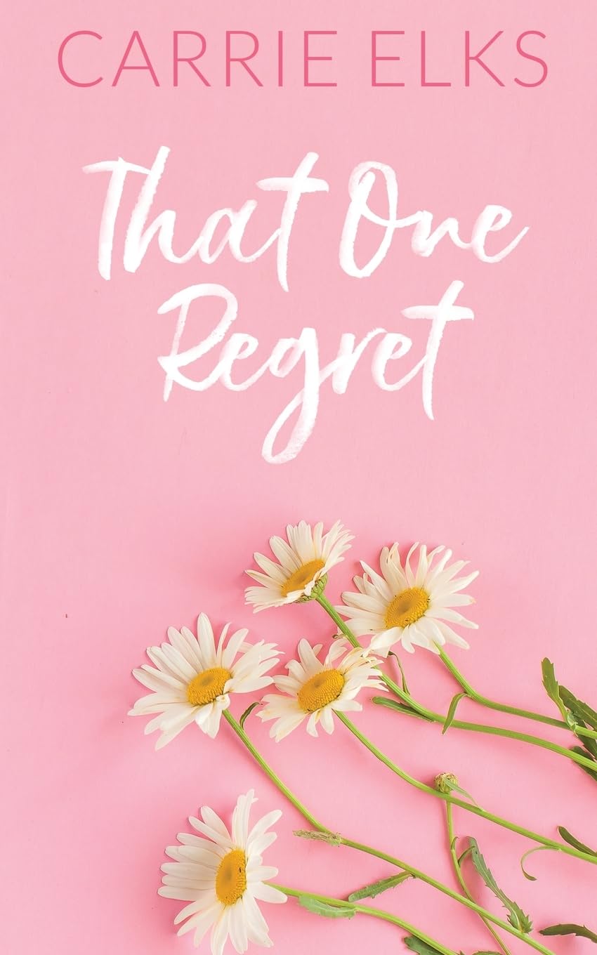 That One Regret - Alternative Cover Edition by Carrie Elks | Goodreads