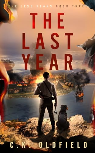 The Last Year: A Post-Apocalyptic Survival Story by C.K. Oldfield ...