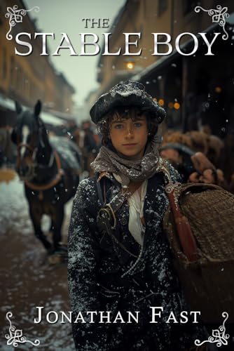 The Stable Boy: The Extraordinary Adventures of Antoine Dorn as he ...
