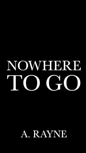 Nowhere to Go by A. Rayne | Goodreads