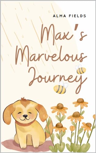 Max's Marvelous Journey: The Tale of Max and the Garden That Changed ...