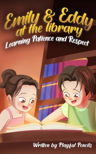 Emily And Eddy At The Library : Learning Patience and Respect by ...