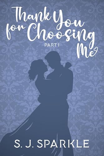 Thank You For Choosing Me: Part 1 by S J Sparkle | Goodreads