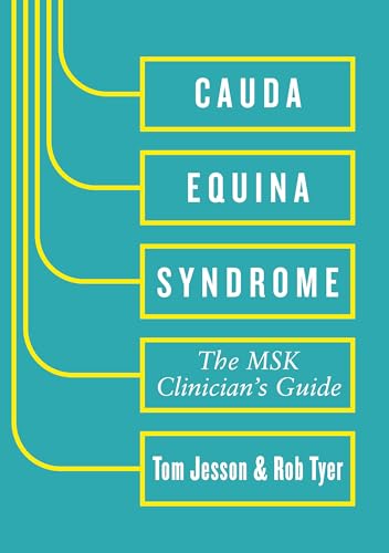 Cauda Equina Syndrome: The MSK Clinician's Guide by Tom Jesson | Goodreads