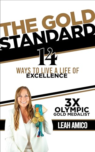 THE GOLD STANDARD: 14 Ways to Live a Life of Excellence by Leah Amico ...