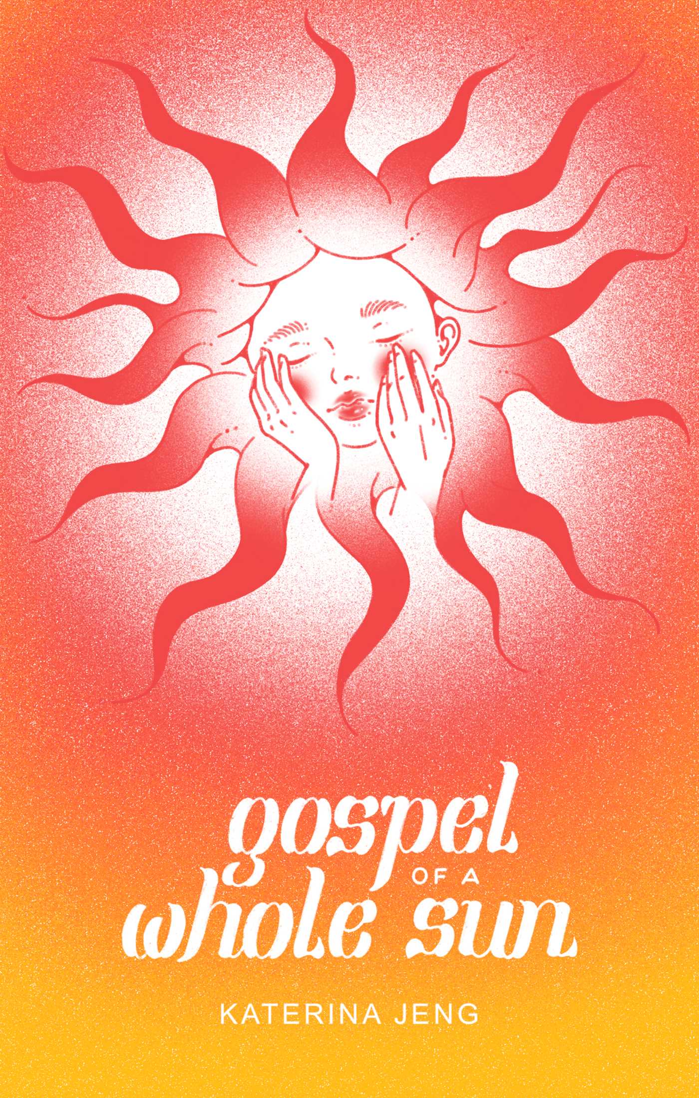 Gospel of a Whole Sun by Katerina Jeng | Goodreads
