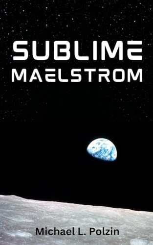 Sublime Maelstrom by Michael L. Polzin | Goodreads