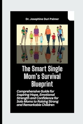 The Smart Single Mom’s Survival Blueprint: Comprehensive Guide for ...