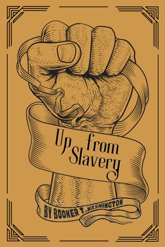 Up from Slavery : a Novel published on 1901 by Booker T. Washington | Goodreads