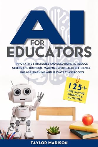 AI for Educators: Innovative Strategies and Solutions to Reduce Stress ...