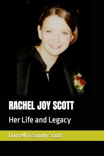 RACHEL JOY SCOTT: Her Life and Legacy by Darrell Scott | Goodreads