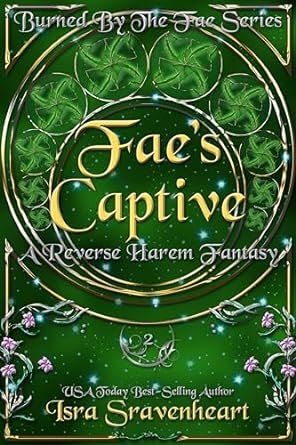 Fae's Captive (Burned by Fae #2) by Isra Sravenheart | Goodreads