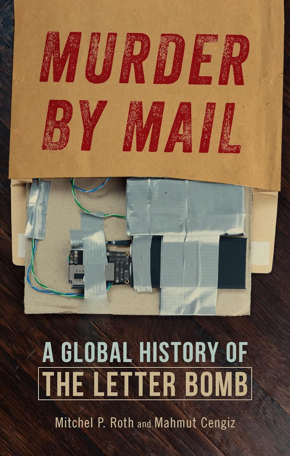 Murder by Mail: A Global History of the Letter Bomb by Mitchel P. Roth ...