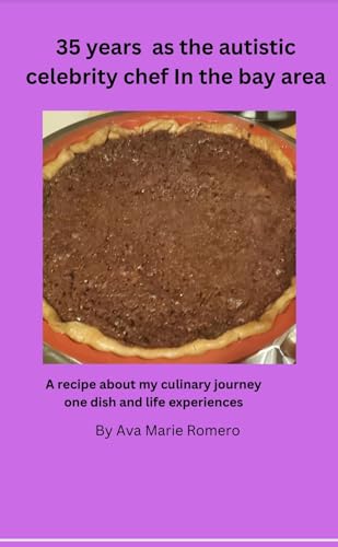 35 years as the autistic celebrity chef in the bay area: A memior about ...