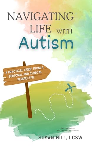 Navigating Life with Autism: A Practical Guide from a Personal and ...