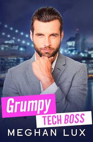 Grumpy TECH BOSS: An Enemies To Lovers Romance by Meghan Lux | Goodreads