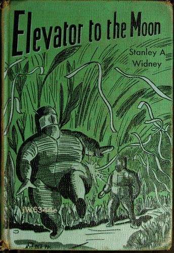 Elevator to the Moon by Stanley A. Widney | Goodreads