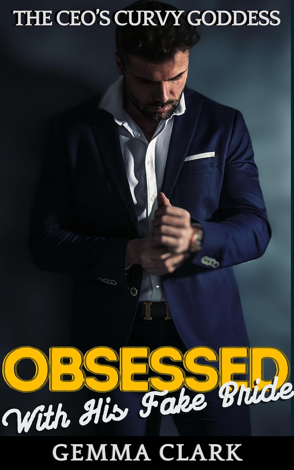 Obsessed With His Fake Bride (The CEO's Curvy Goddess) by Gemma Clark | Goodreads