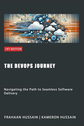The DevOps Journey: Navigating the Path to Seamless Software Delivery by Frahaan Hussain | Goodreads