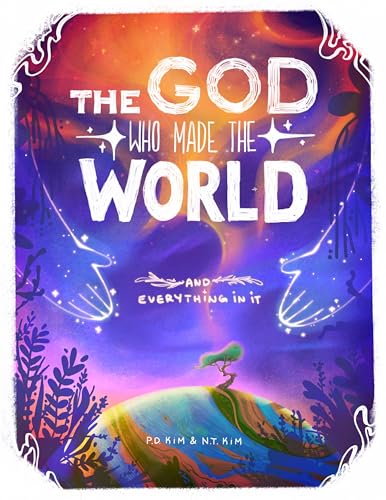 The God Who Made The World: And Everything In It by P.D. Kim | Goodreads