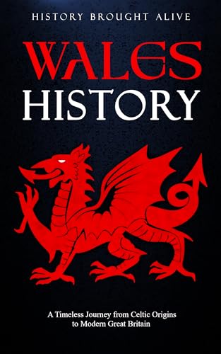 Wales History: A Timeless Journey from Celtic Origins to Modern Great ...