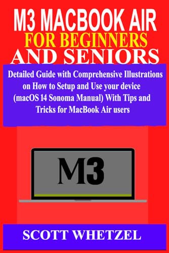 M3 MACBOOK AIR FOR BEGINNERS AND SENIORS: Detailed Guide with ...