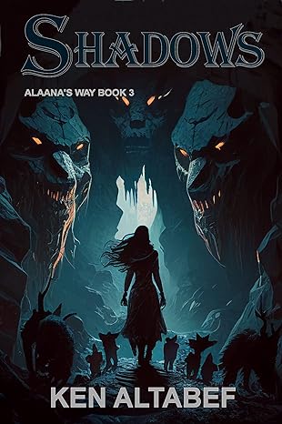 Shadows (Alaana's Way #3) by Ken Altabef | Goodreads