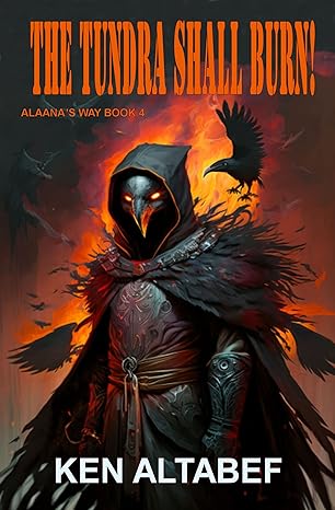The Tundra Shall Burn! (Alaana's Way #4) by Ken Altabef | Goodreads