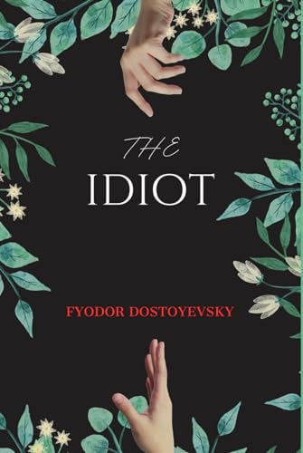 The Idiot by Fyodor Dostoyevsky | Goodreads