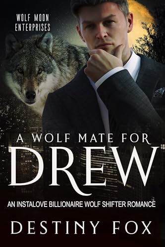 A Wolf Mate for Drew: An Instalove Billionaire Wolf Shifter Romance by ...