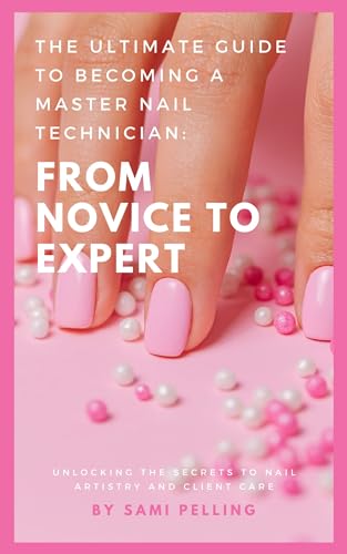 The Ultimate Guide to Becoming a Master Nail Technician: From Novice to ...