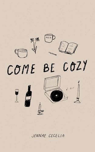 COME BE COZY by Jennae Cecelia | Goodreads