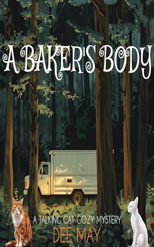 A Baker's Body: A Talking Cat Cozy Mystery by Dee May | Goodreads