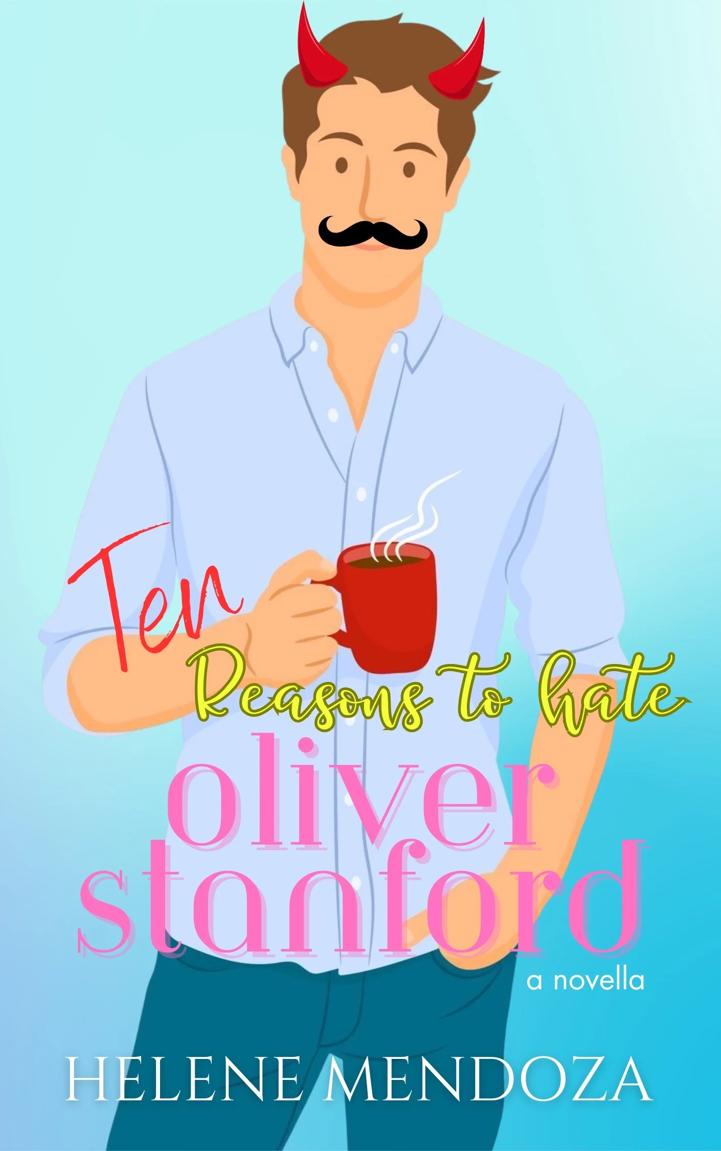 Ten Reasons to Hate Oliver Stanford by Helene Mendoza | Goodreads