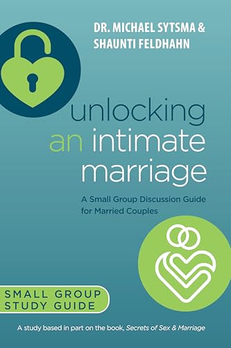Unlocking an Intimate Marriage: A Small Group Discussion Guide for ...