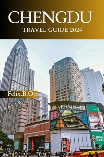 Chengdu Travel Guide 2024: Chengdu Escapes,Unforgettable Adventures in ...