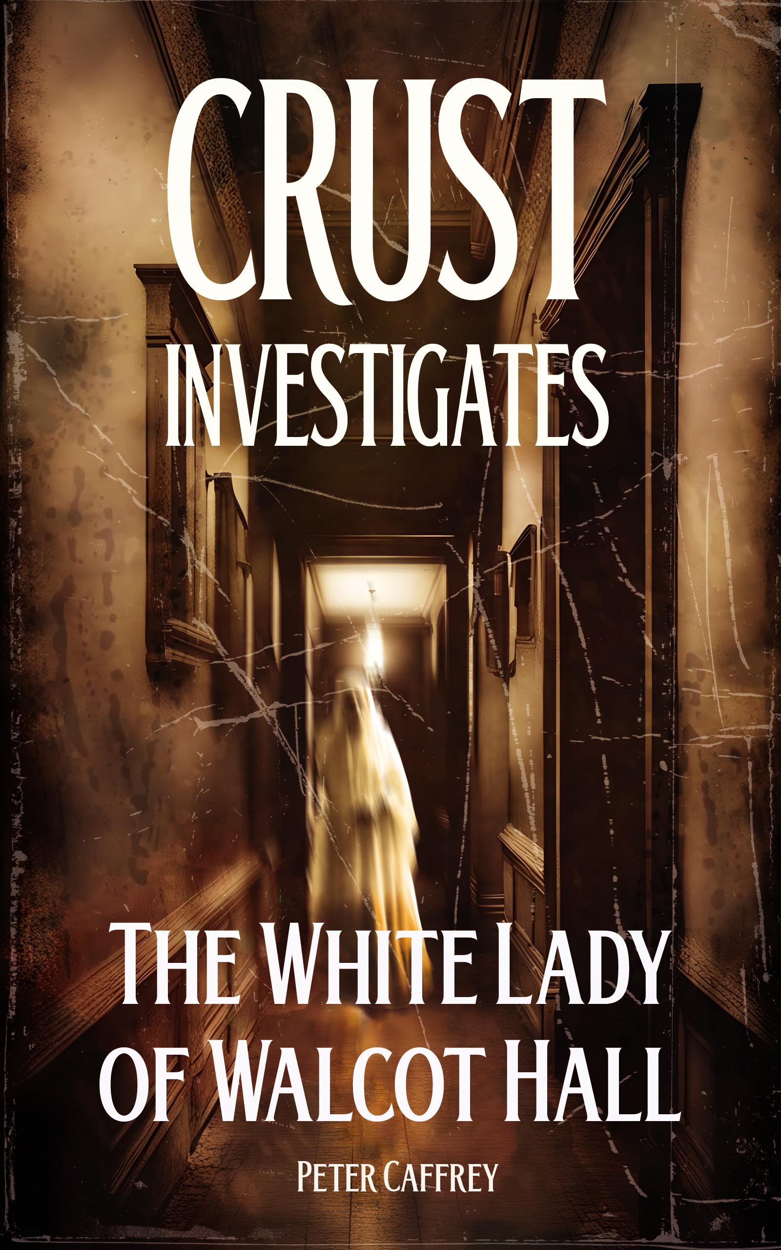 Crust Investigates: The White Lady of Walcot Hall by Peter Caffrey ...