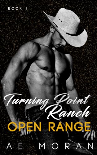 Open Range (Cowboys of Turning Point Ranch #1) by A.E. Moran | Goodreads