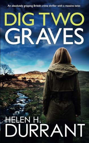 DIG TWO GRAVES an absolutely gripping British crime thriller with a massive twist by Helen H ...