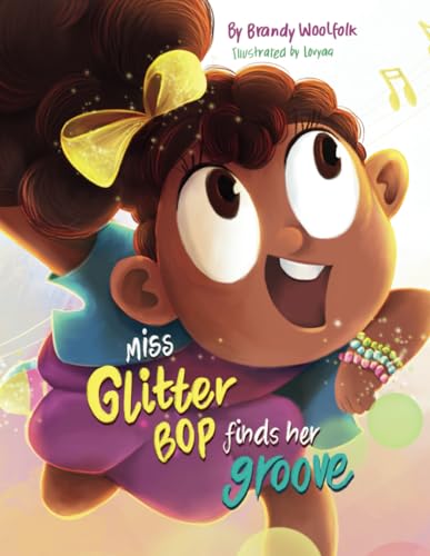 Miss Glitter Bop Finds Her Groove by Brandy Woolfolk | Goodreads