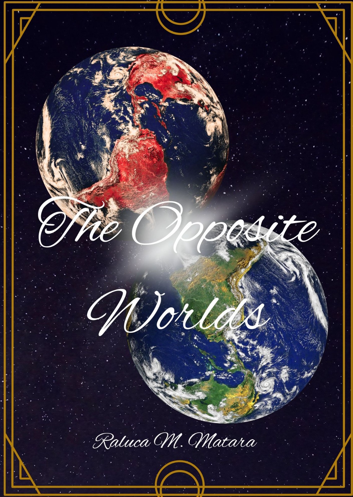 The Opposite Worlds by Raluca M. Matara | Goodreads