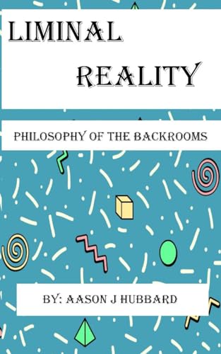 Liminal Reality (philosophy of the backrooms) *minibook* by Aason ...
